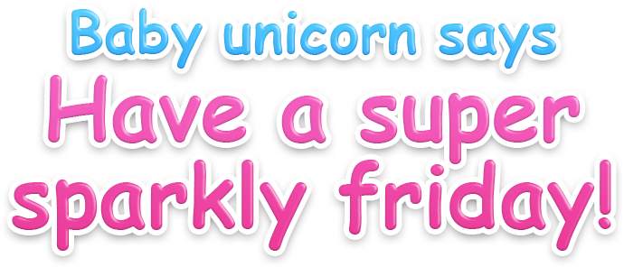 Baby unicorn wishes you a sparkly friday!